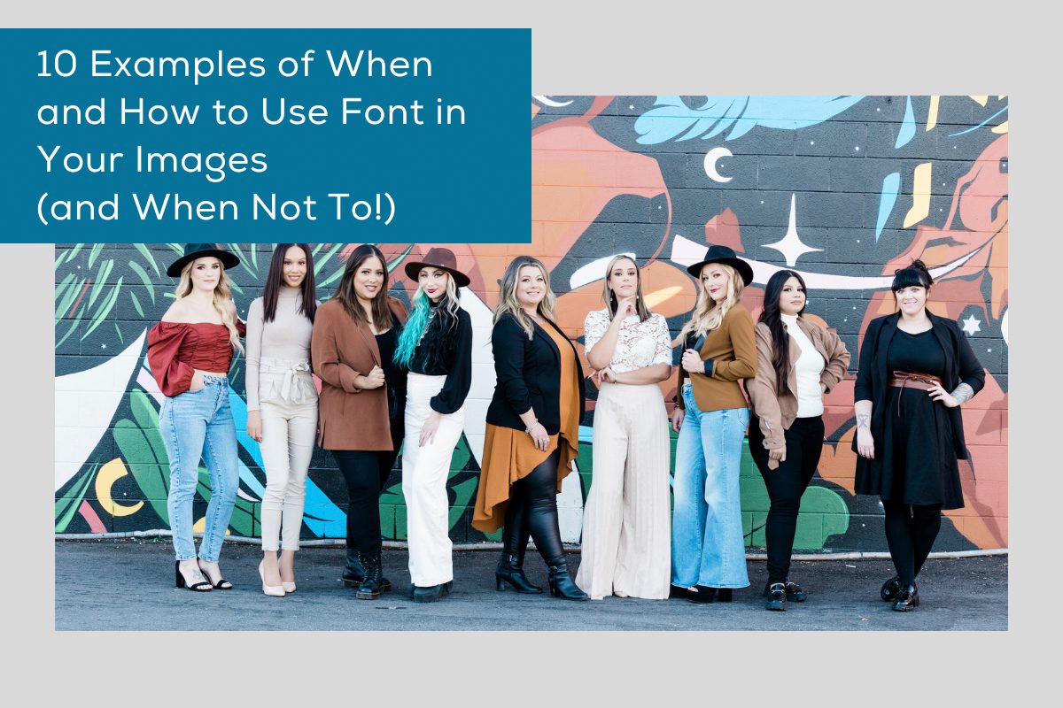 10 Examples of When and How to Use Font in Your Images (and When Not To!)